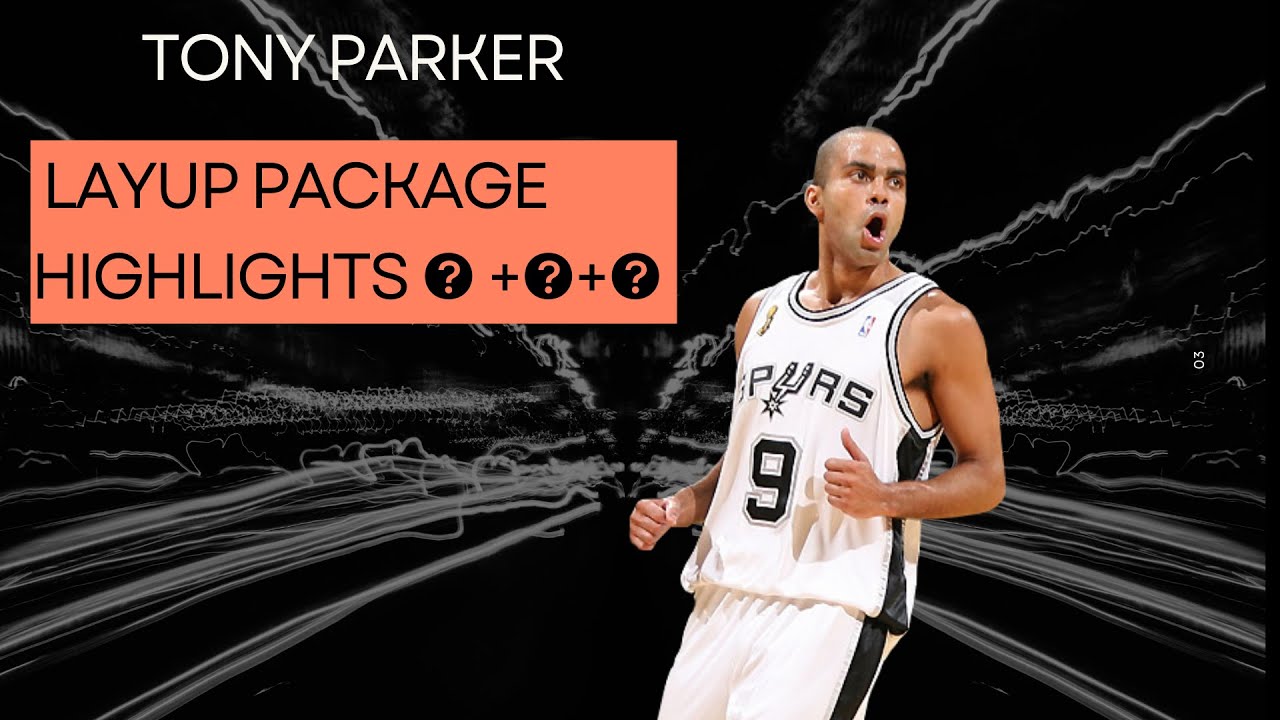 Tony Parker - Layup Package Highlights - 🪣+ 🎒+🔥 - YouTube