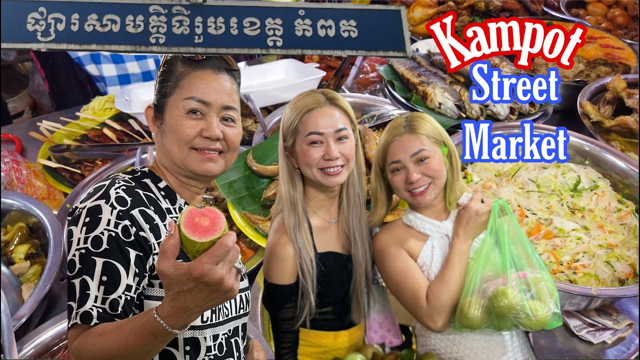 Kampot Street Market | តោះ! ដើរលេងនៅផ្សារកំពត ...