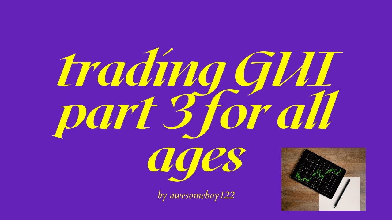 how to make a trading GUI part 3 - for all ages - YouTube