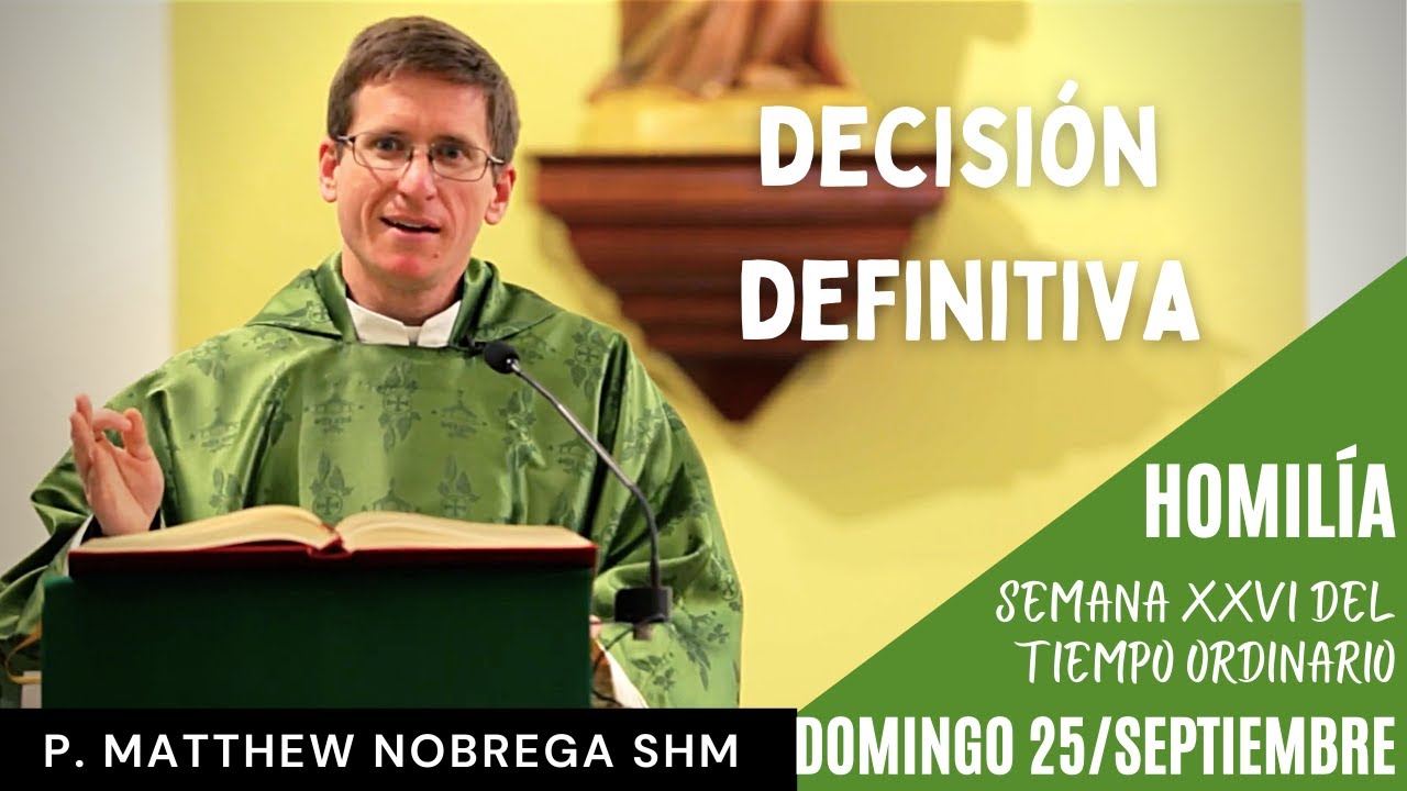 Decisión definitiva, Homilía, P. Matthew, Domingo 25 sep 2022 - YouTube