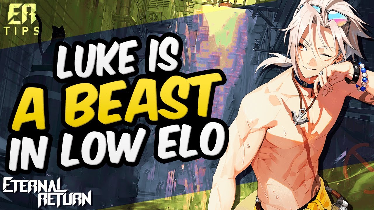 LUKE IS A BEAST IN LOW ELO | ETERNAL RETURN | PRO PLAYER GAMEPLAY - YouTube
