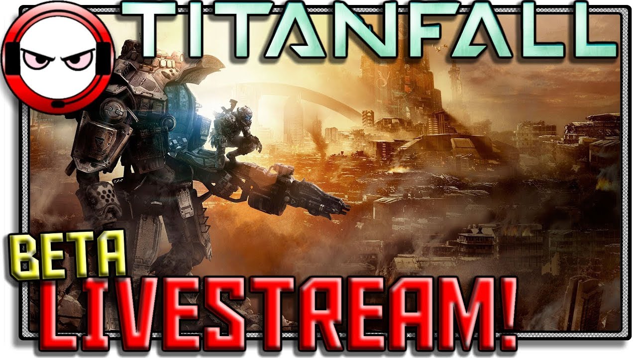 Titanfall - Live stream from 2/15/14 (Titanfall Gameplay, Titanfall beta) - YouTube