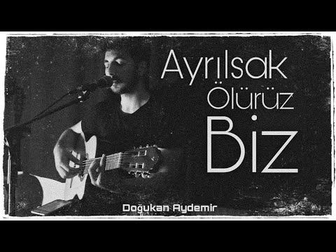 Doğukan Aydemir - Ayrılsak Ölürüz Biz (Cover)