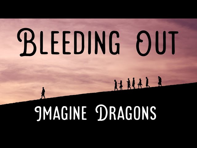 Imagine Dragons Bleeding Out Lyrics What Is The Best Imagine Dragons