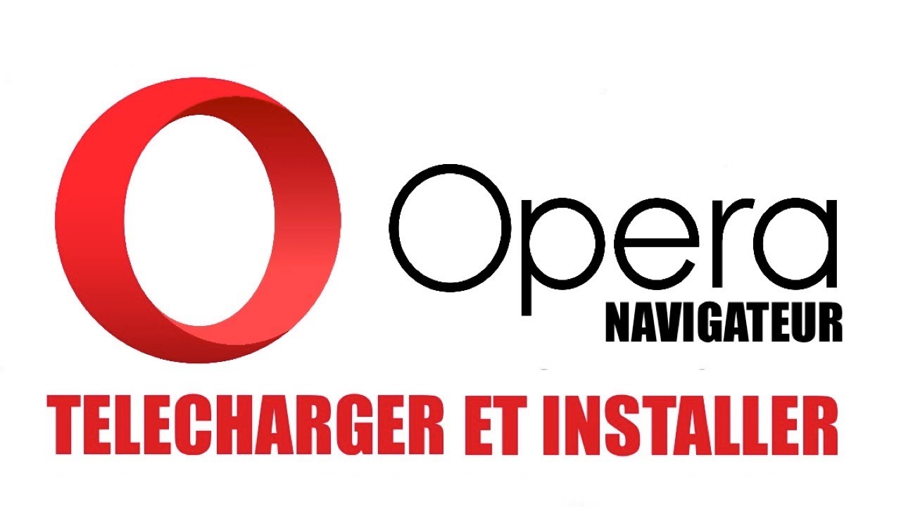 OPERA - Comment télécharger et installer le navigateur Opera facilement ...