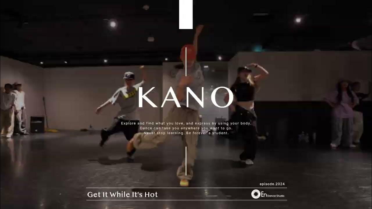 KANO " Get It While It's Hot / Nodesha " @En Dance Studio SHIBUYA SCRAMBLE - YouTube