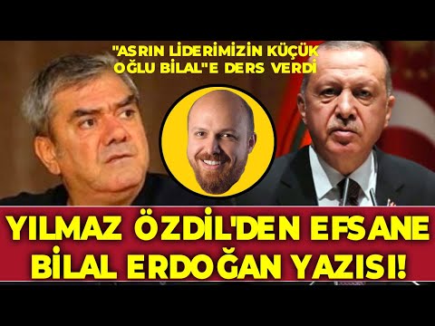 Yılmaz Özdil'den efsane Bilal Erdoğan yazısı! \