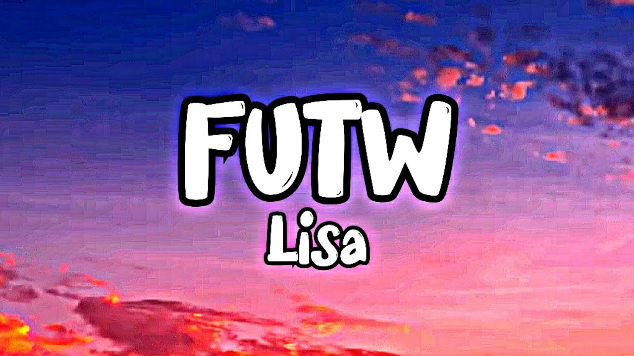 FUTW - Lisa (lyrics) - YouTube