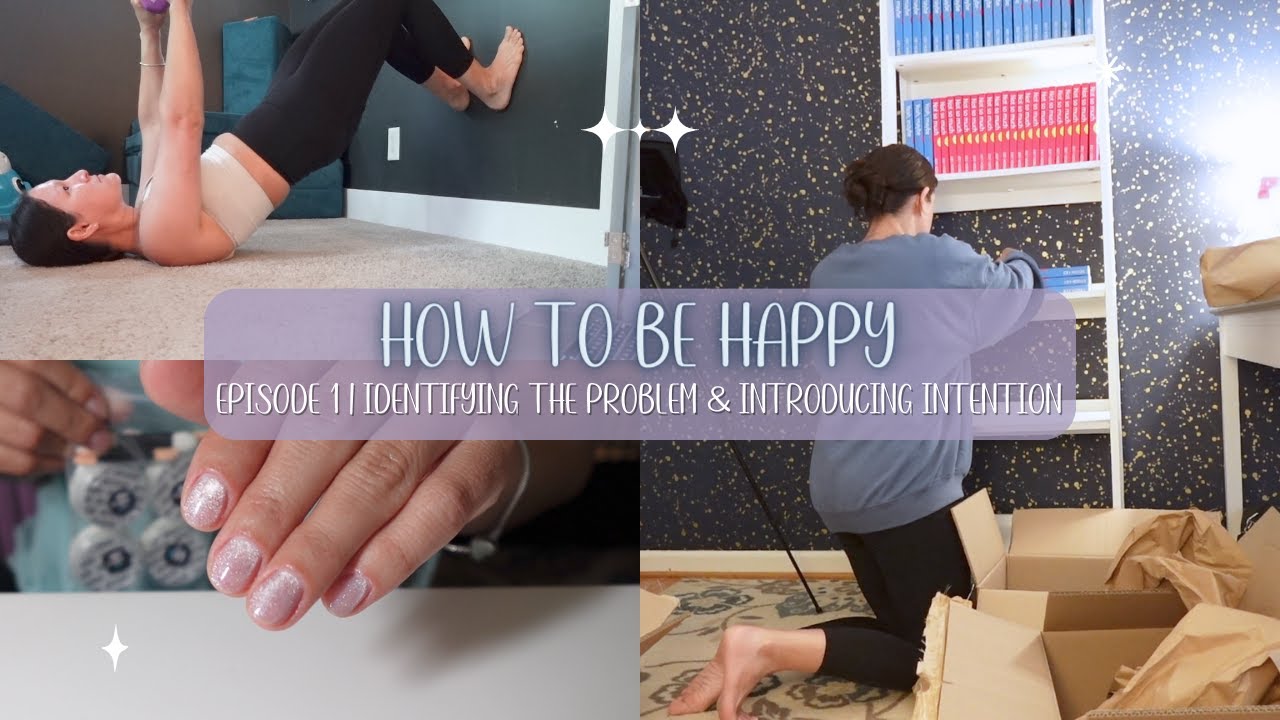 How to be happy Ep 1 | Identifying the problem & introducing intention ...