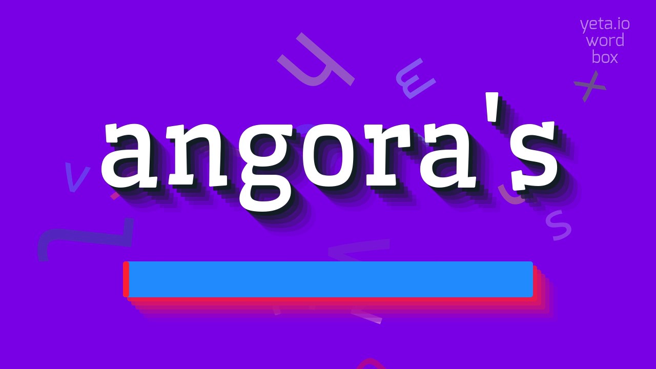 ANGORA'S - HOW TO PRONOUNCE IT? - YouTube