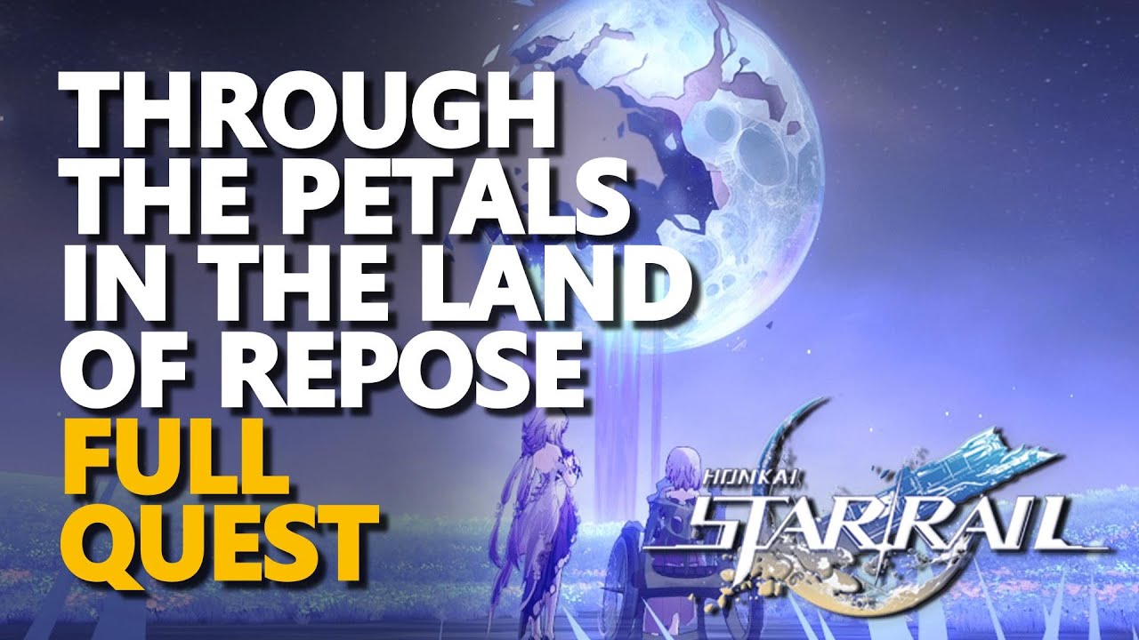 Through the Petals in the Land of Repose FULL QUEST Honkai Star Rail ...