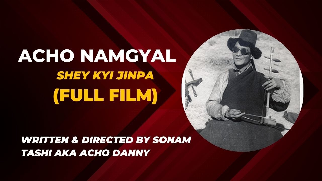 Acho Namgyal - She Kyi Jinpa (Full Documentary Film) - YouTube