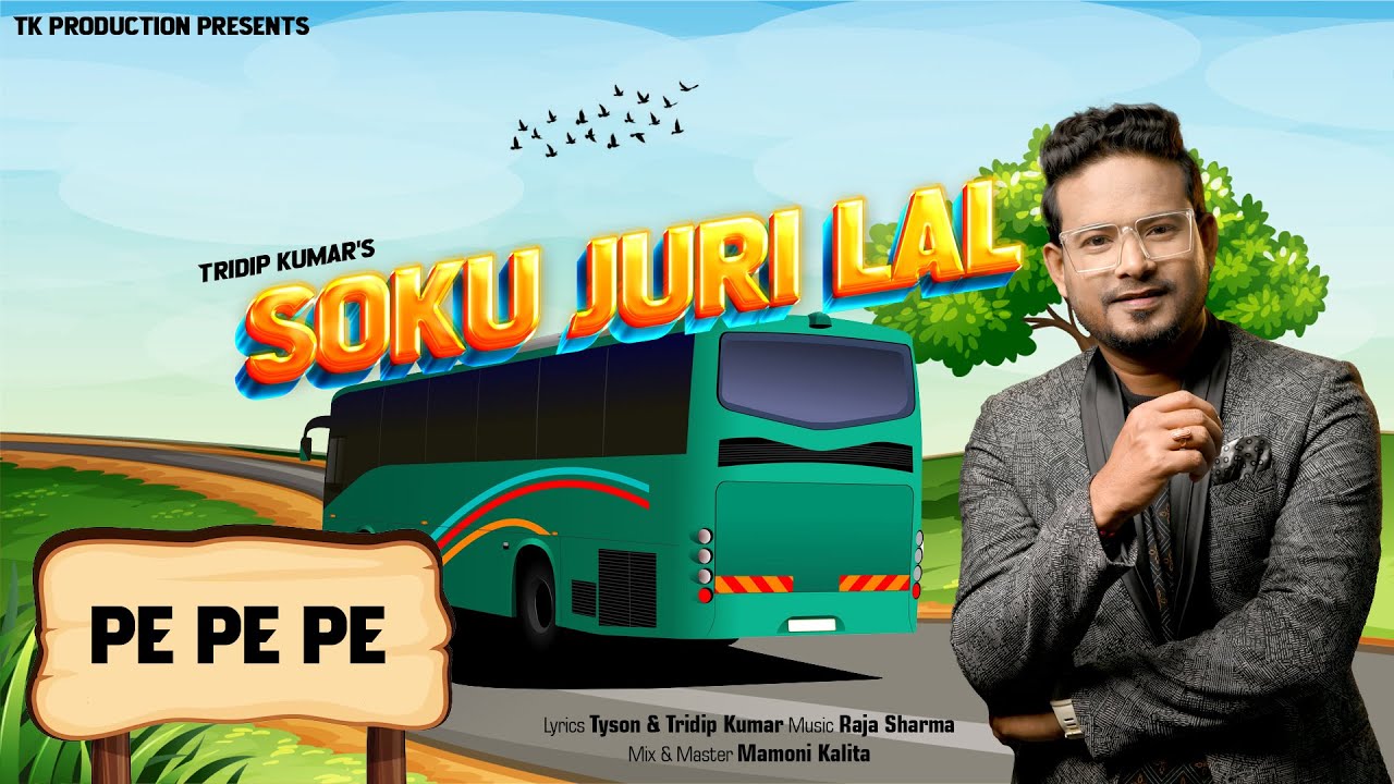 SOKU JURI LAL_Pe Pe Pe || Tridip Kumar || Official lyrical Video|| New ...