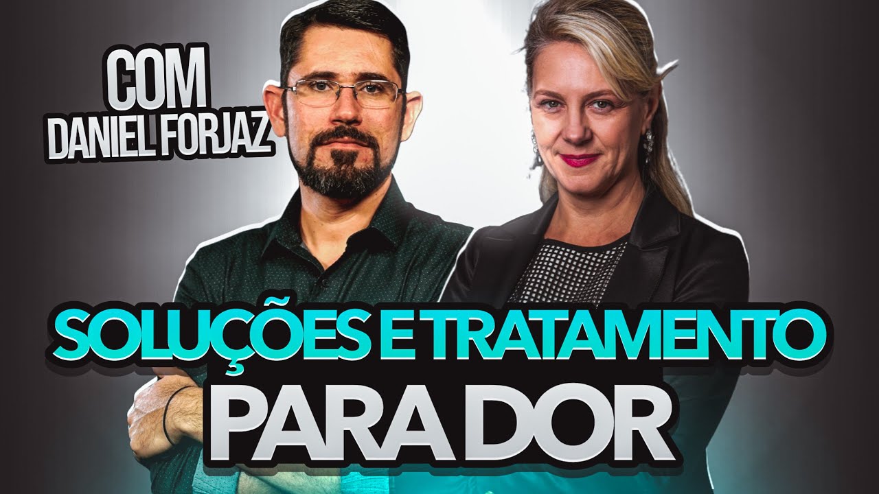 Soluções e Tratamentos Para Dor Com Daniel Forjaz - Autor Da Própria ...
