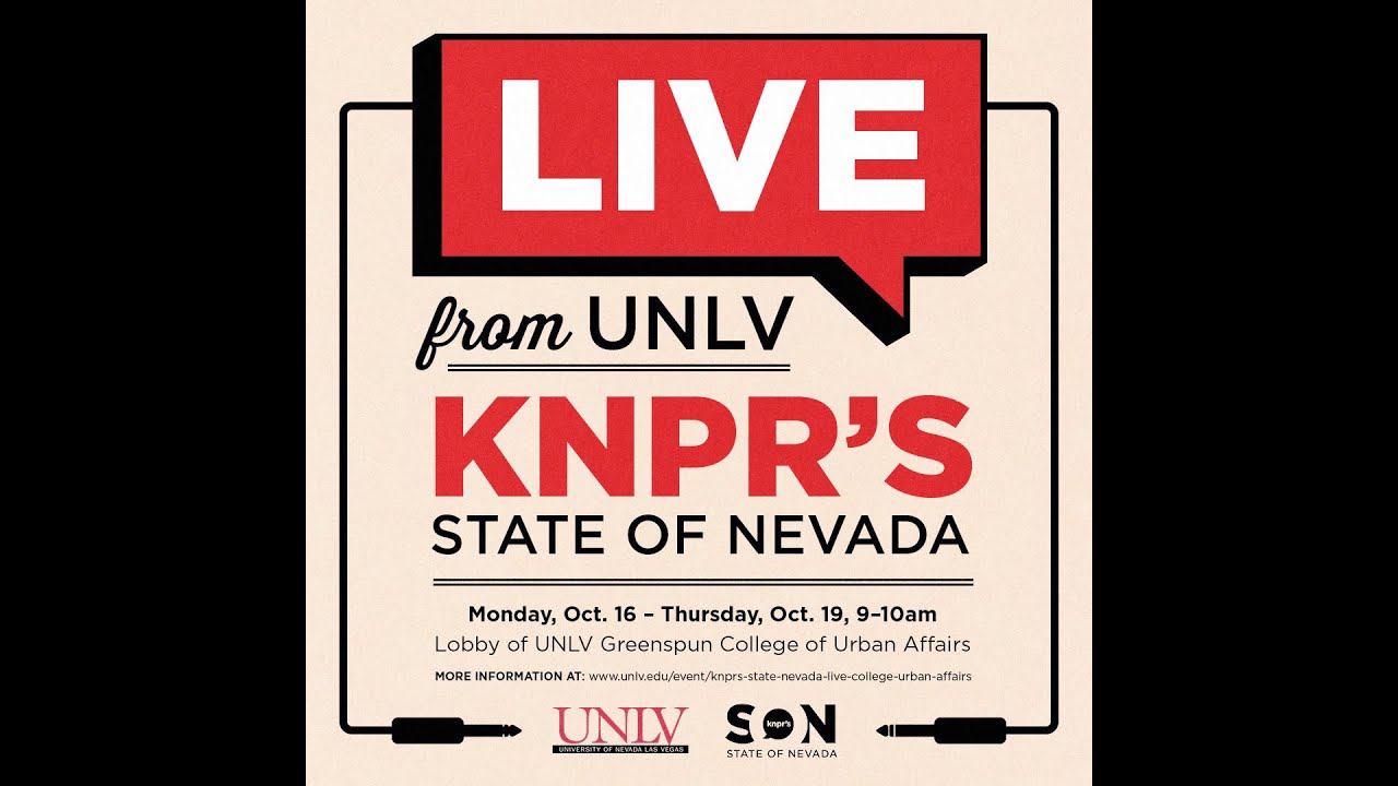KNPR's State of Nevada - Live from Greenspun College of Urban Affairs ...