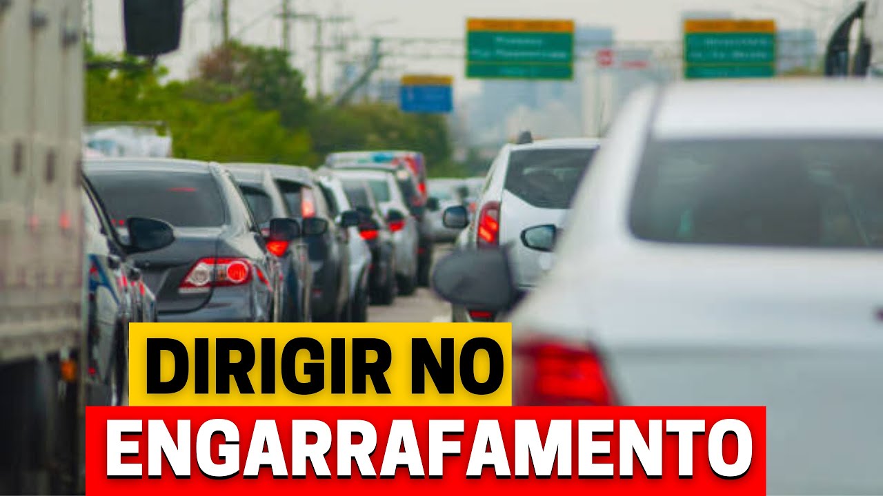 COMO DIRIGIR NO ENGARRAFAMENTO. - YouTube