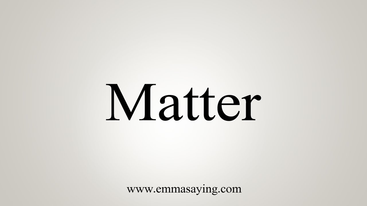 How To Say Matter - YouTube