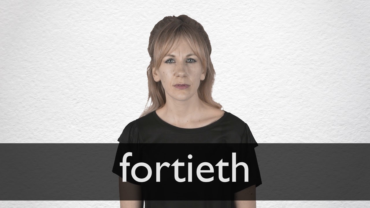 How to pronounce FORTIETH in British English - YouTube