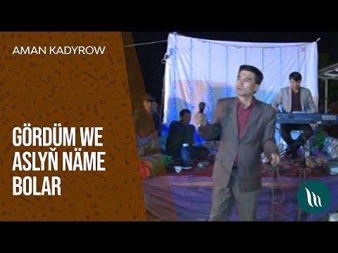 Aman Kadyrow - Gördüm, Aslyň näme bolar (Degishme)