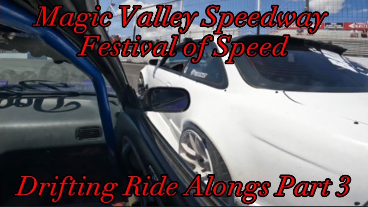 Magic Valley Speedway Festival of Speed Drifting Ride Along Part 3 ...