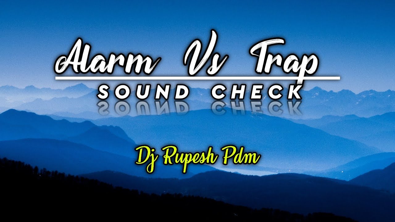Alarm Vs Trap || Sound Check || Dj Rupesh Pdm || Bass Sound Check ...