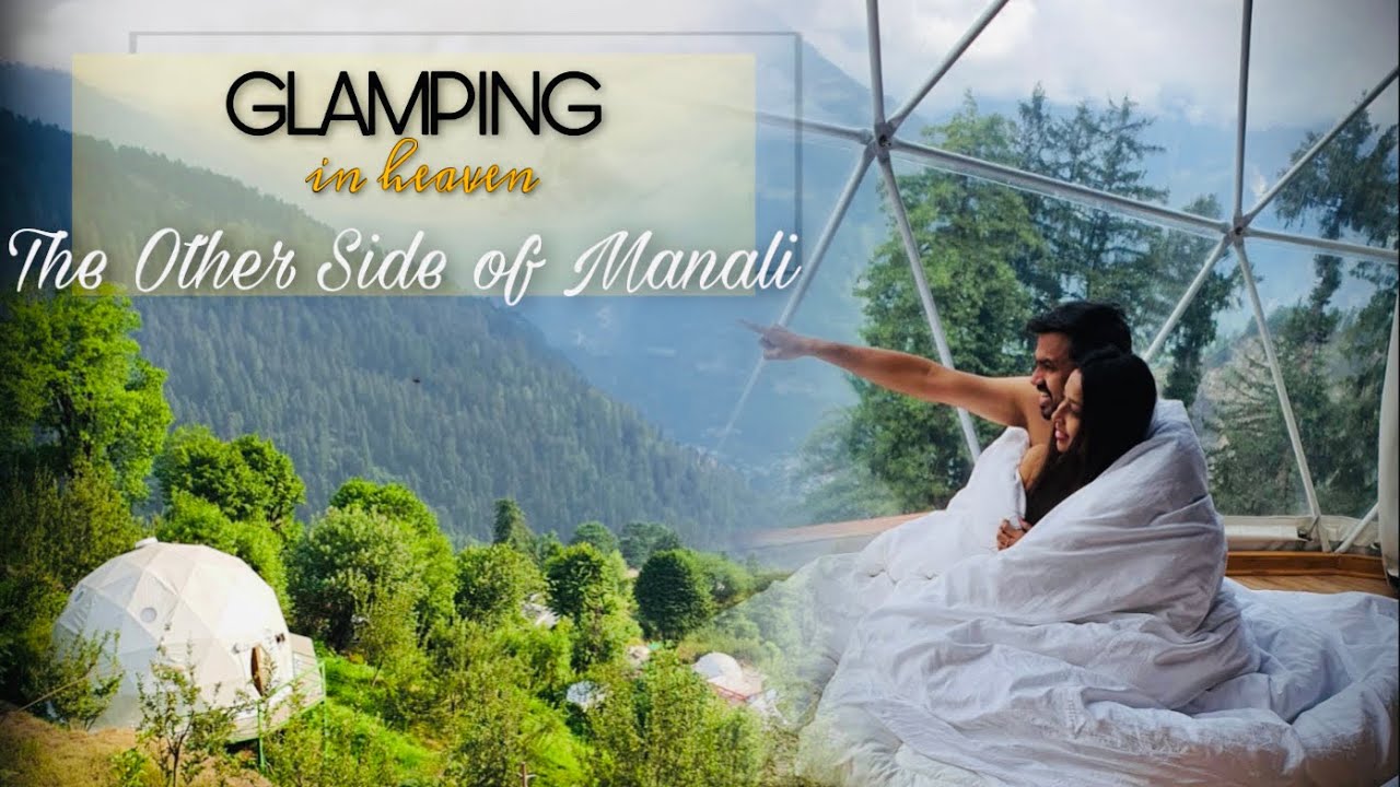 Let’s Explore The Other Side of Manali⛺️| GlampEco Stay - YouTube