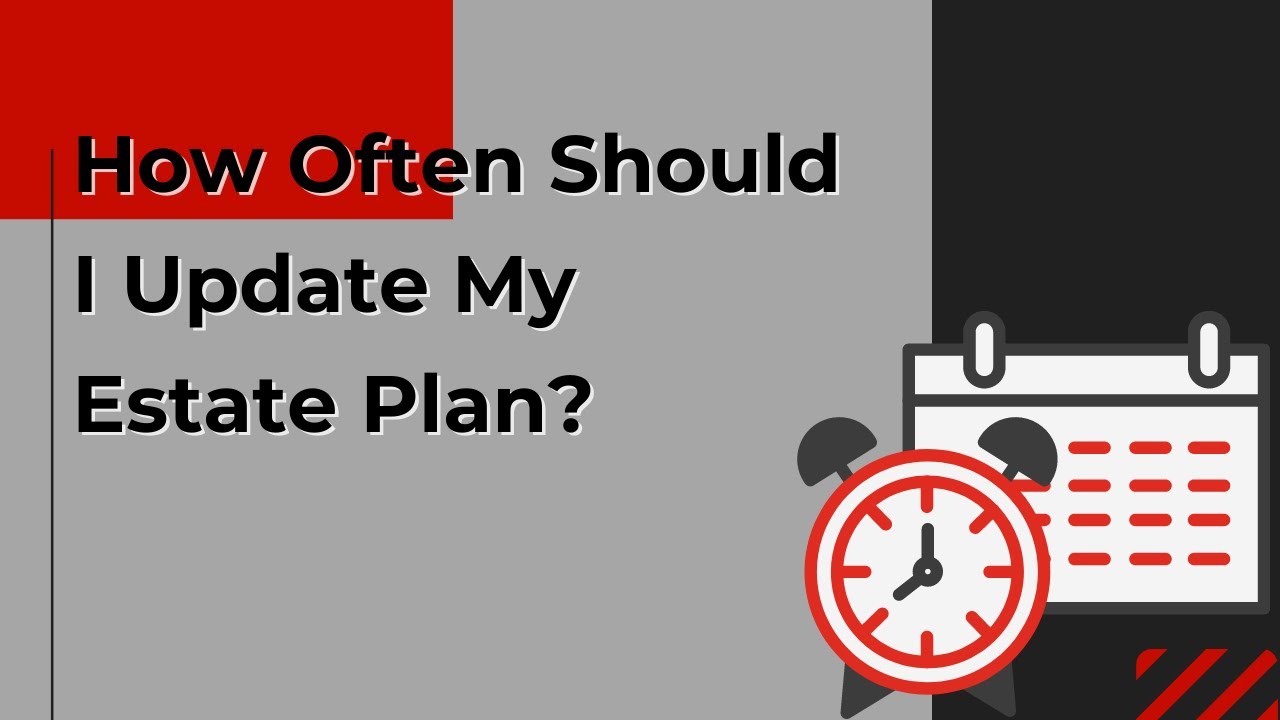 How Often Should I Update My Will, Trust, & Estate Planning Docs? - YouTube
