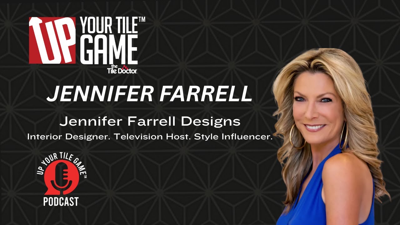 Up Your Tile Game Ep 21 Jennifer Farrell: Interior Designer. TV Host ...