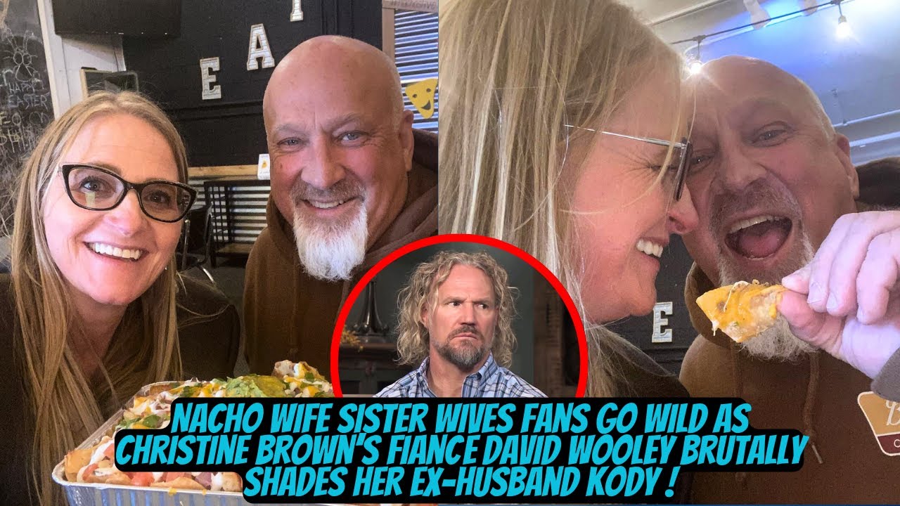 NACHO WIFE 'SW' fans go wild as Christine Brown’s fiancé David Wooley ...