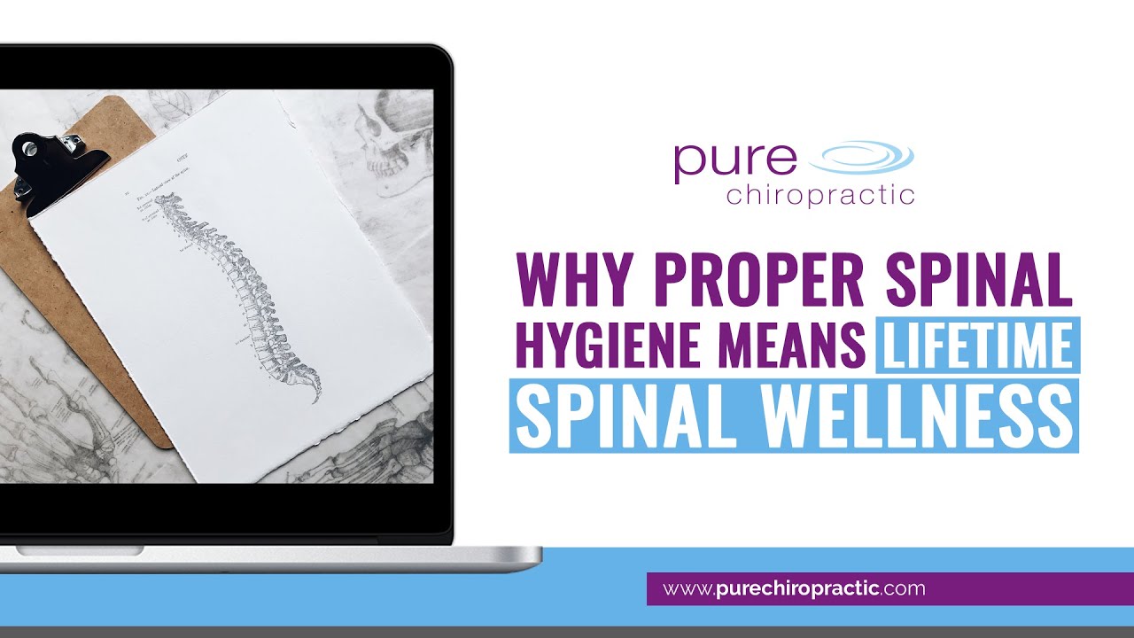 Why Proper Spinal Hygiene Means Lifetime Spinal Wellness - YouTube