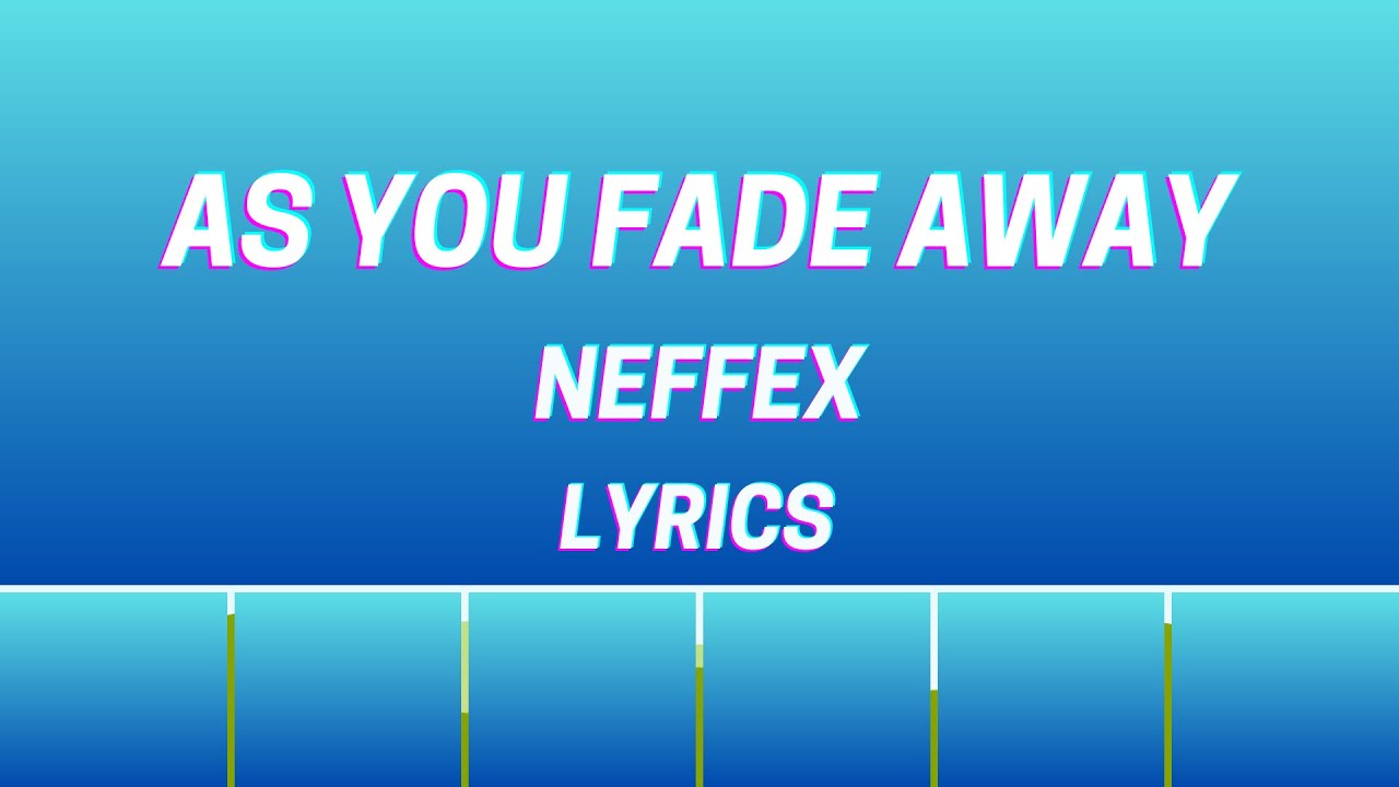 NEFFEX - As You Fade Away (Lyrics) - YouTube