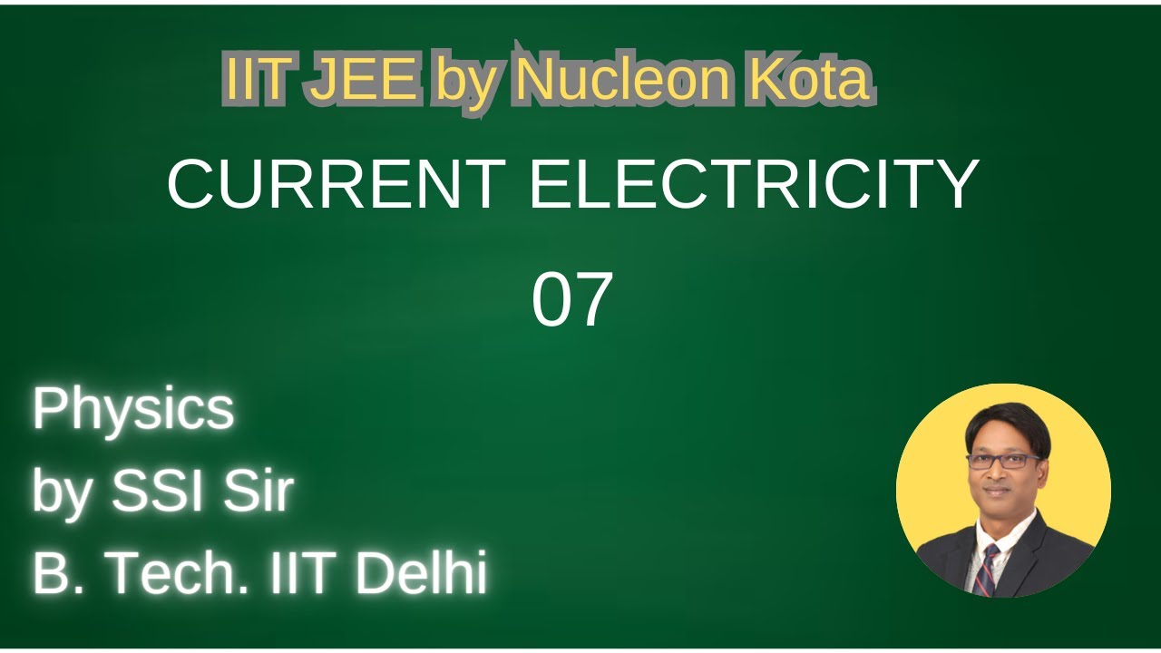 Current & Electricity- 07 by SSI sir B. Tech. IIT Delhi @ Nucleon IIT JEE Kota Physics - YouTube