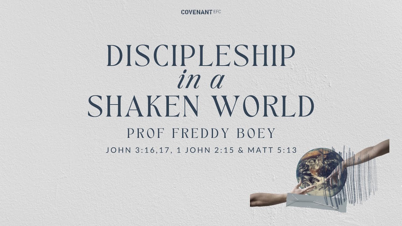Discipleship in a Shaken World - Prof Freddy Boey (09:45am Service ...