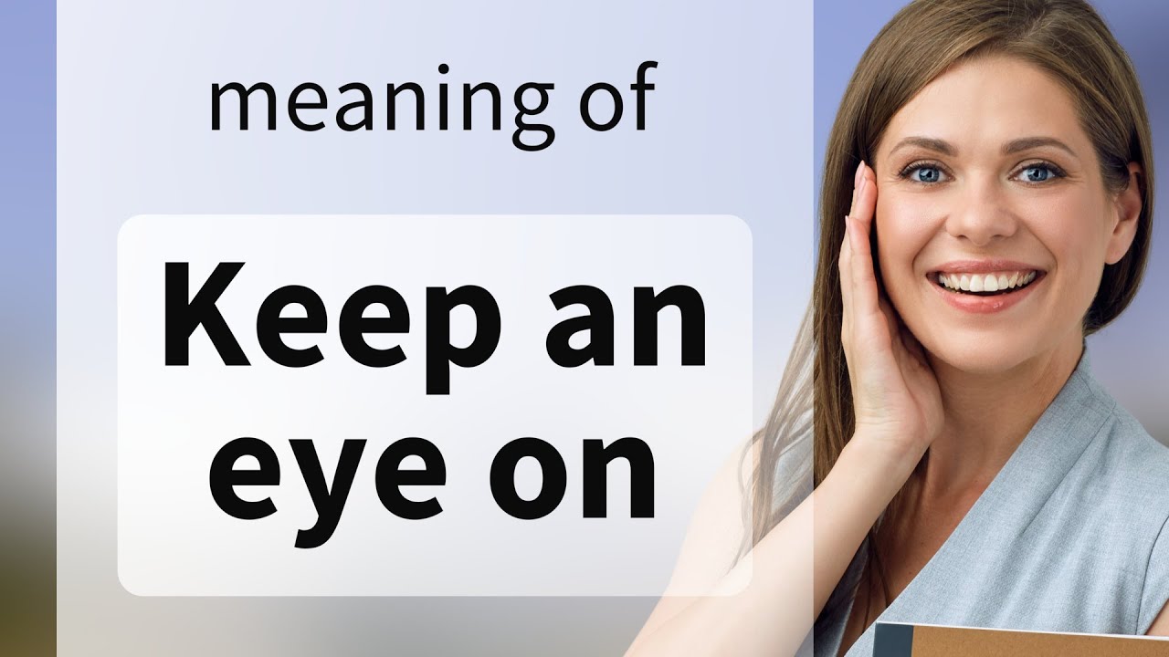 Keep an eye on | what is KEEP AN EYE ON meaning - YouTube