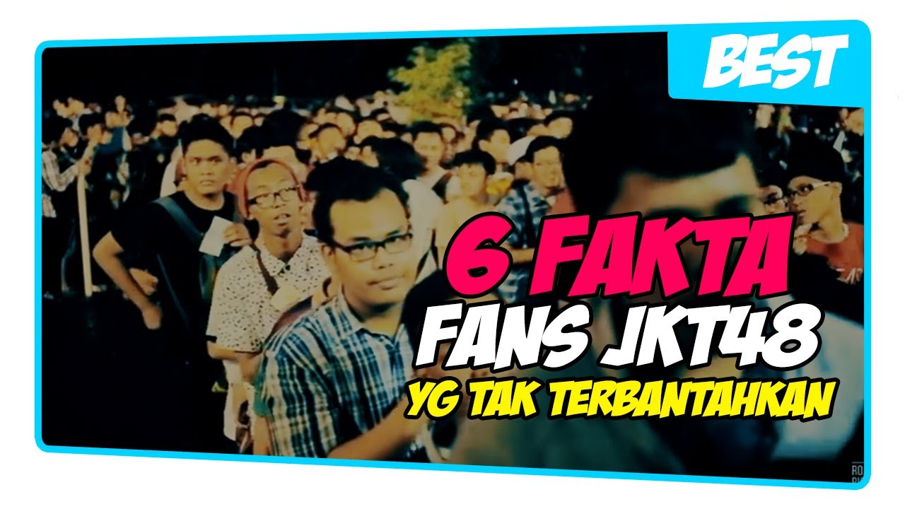 6 Fakta Tentang Fans JKT48 Yang Tak Terbantahkan - YouTube
