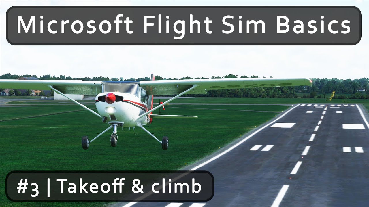 Tutorial part #3. Takeoff and climb. Microsoft Flight Sim basics - YouTube