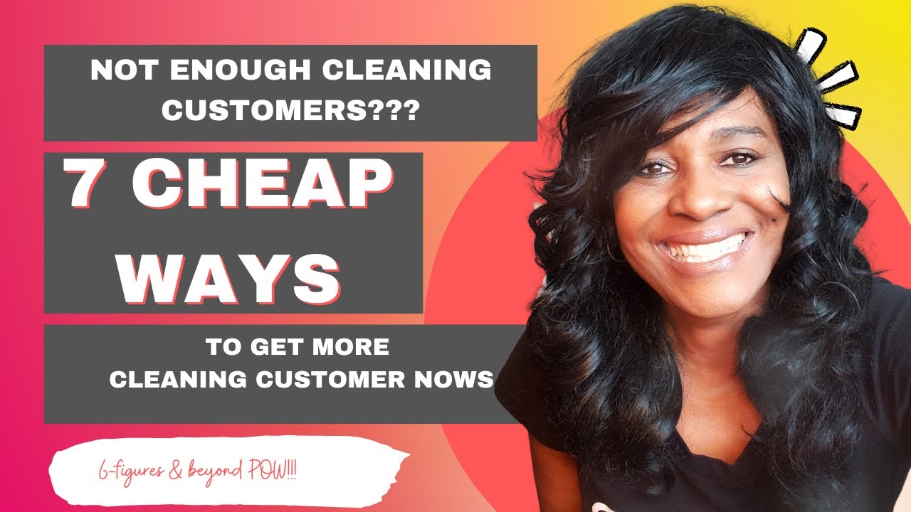 GETTING CLEANING CUSTOMERS GETTER HARDER & EXPENSIVE TRY THESE 7 CHEAP ...