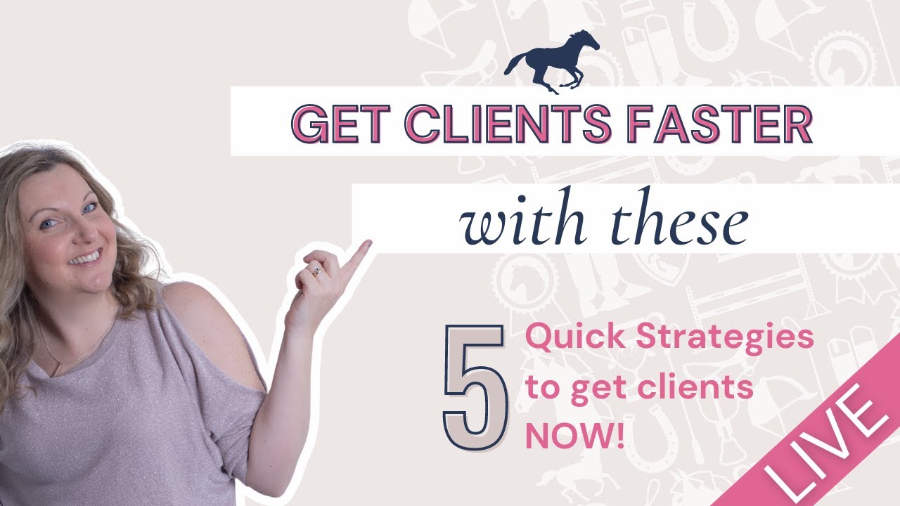 LIVE: Quick Client Getting Strategies for your Equine Based Service ...