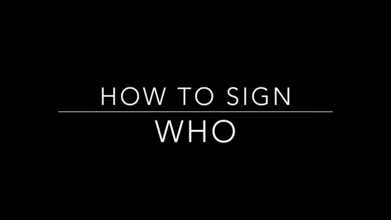 Learn How to Sign the Word Who - YouTube