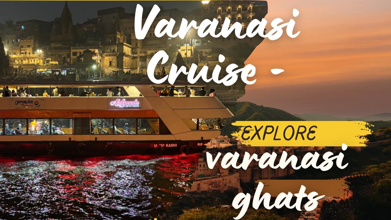 Best Cruise Experience of Varanasi|Varanasi Ghats History|Alaknanda ...