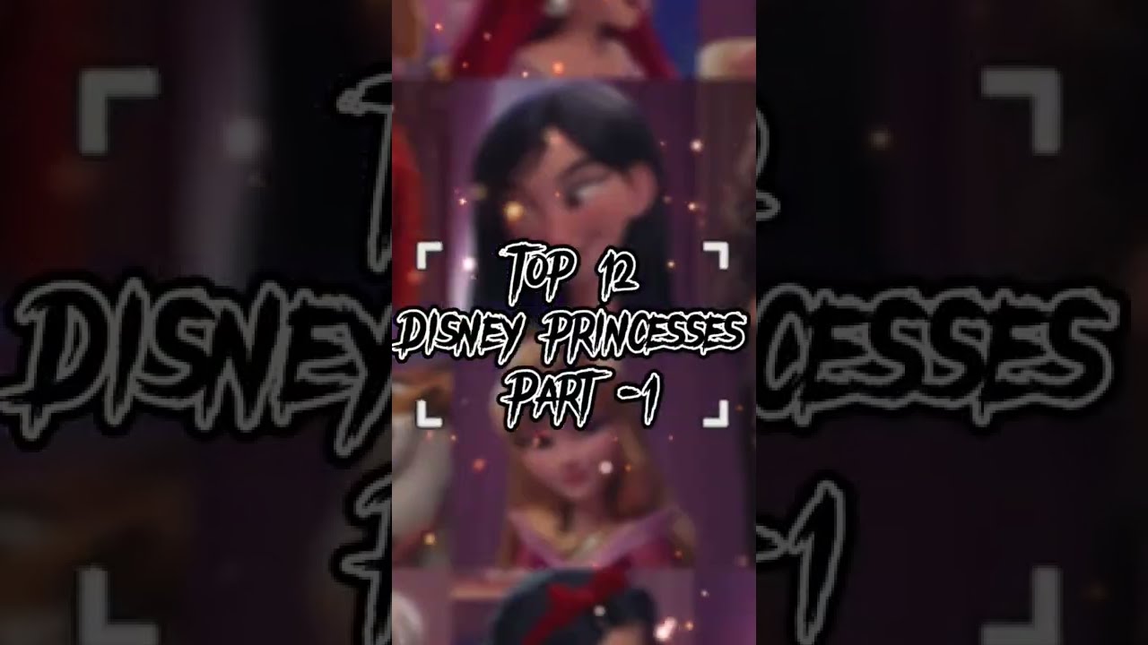 Top 12 Disney Princesses edit | Part 1 |🔥|# Disney Princesses. - YouTube