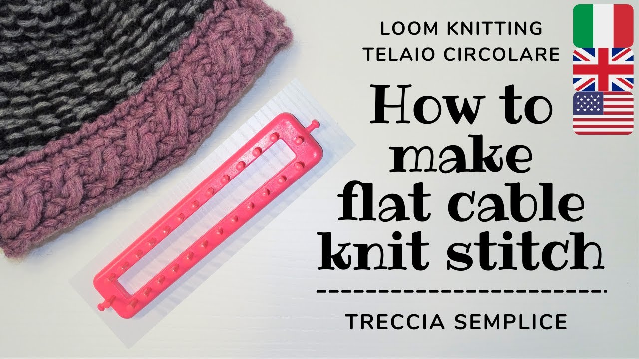 How to make flat cable stitch with loom knitting - Treccia semplice con ...