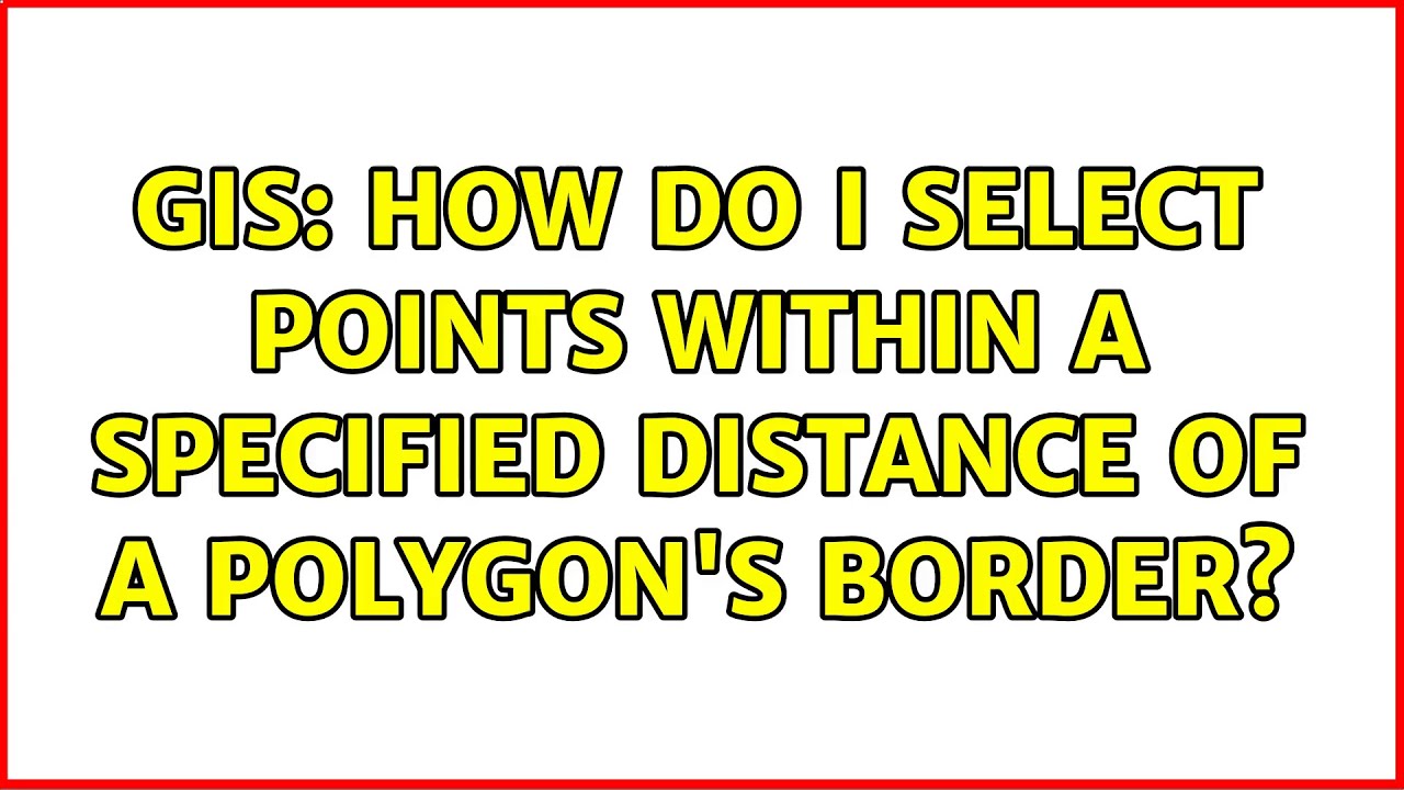 GIS: How do I select points within a specified distance of a polygon's ...