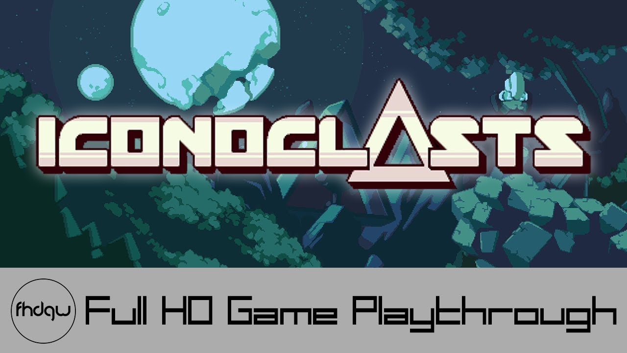 Iconoclasts - Full Game Playthrough (No Commentary) - YouTube