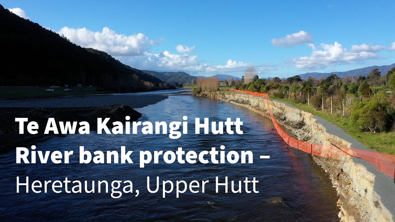 Te Awa Kairangi Hutt River bank protection – Heretaunga, Upper Hutt ...