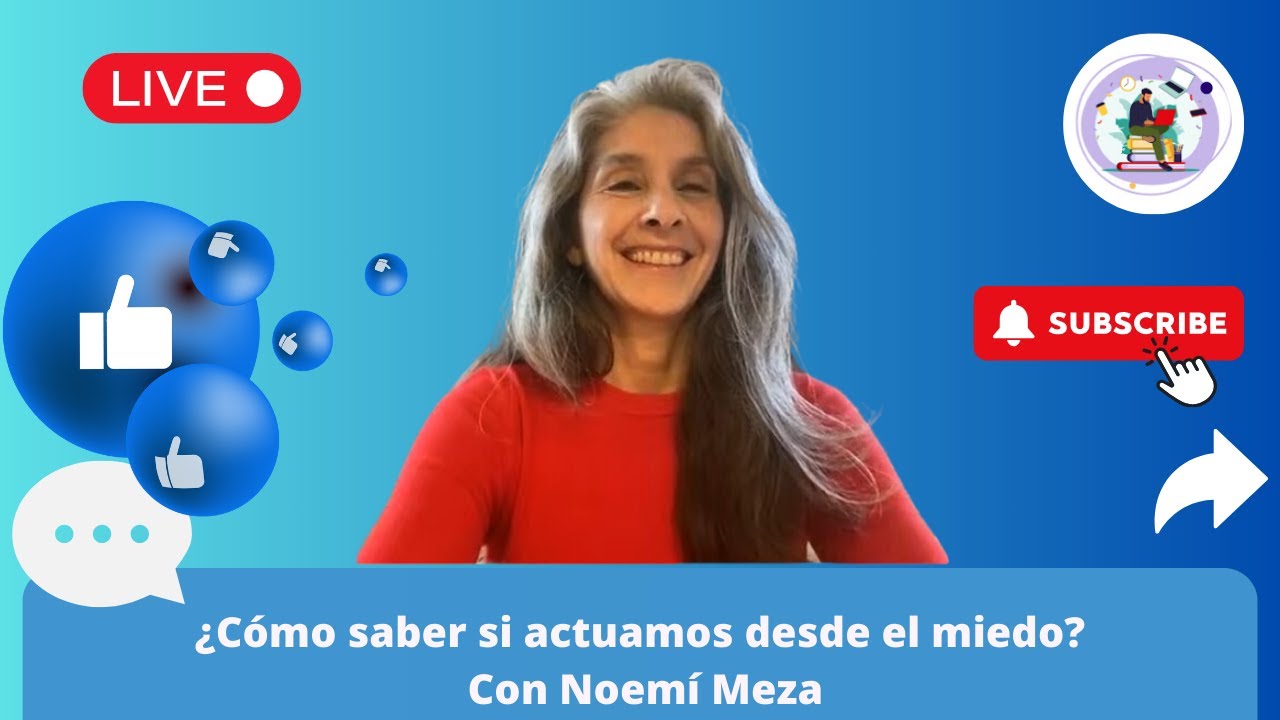 ¿Cómo saber si actuamos desde el miedo? Con Noemí Meza - YouTube
