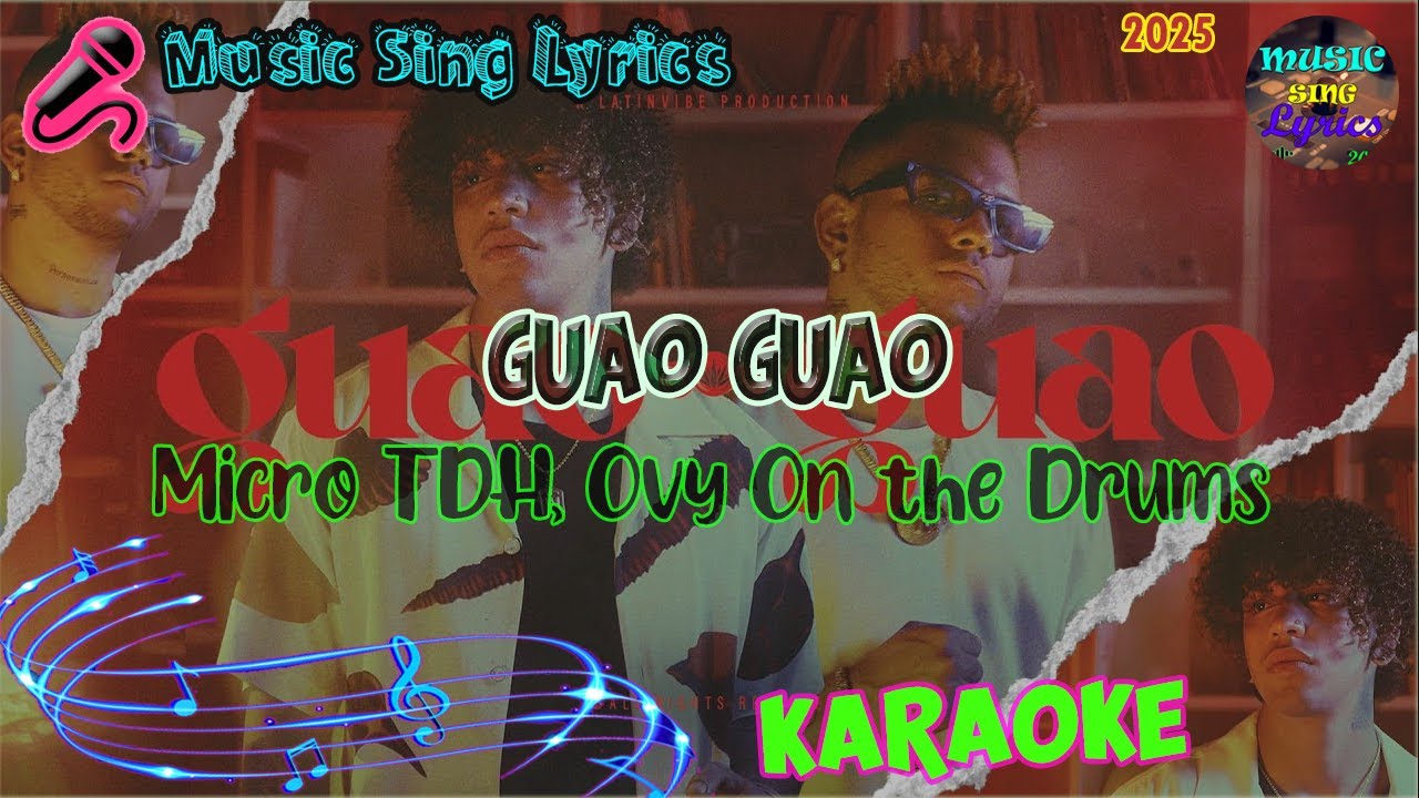 GUAO GUAO - MICRO TDH, OVY ON THE DRUMS (Karaoke/Lyrics Oficial) Music ...