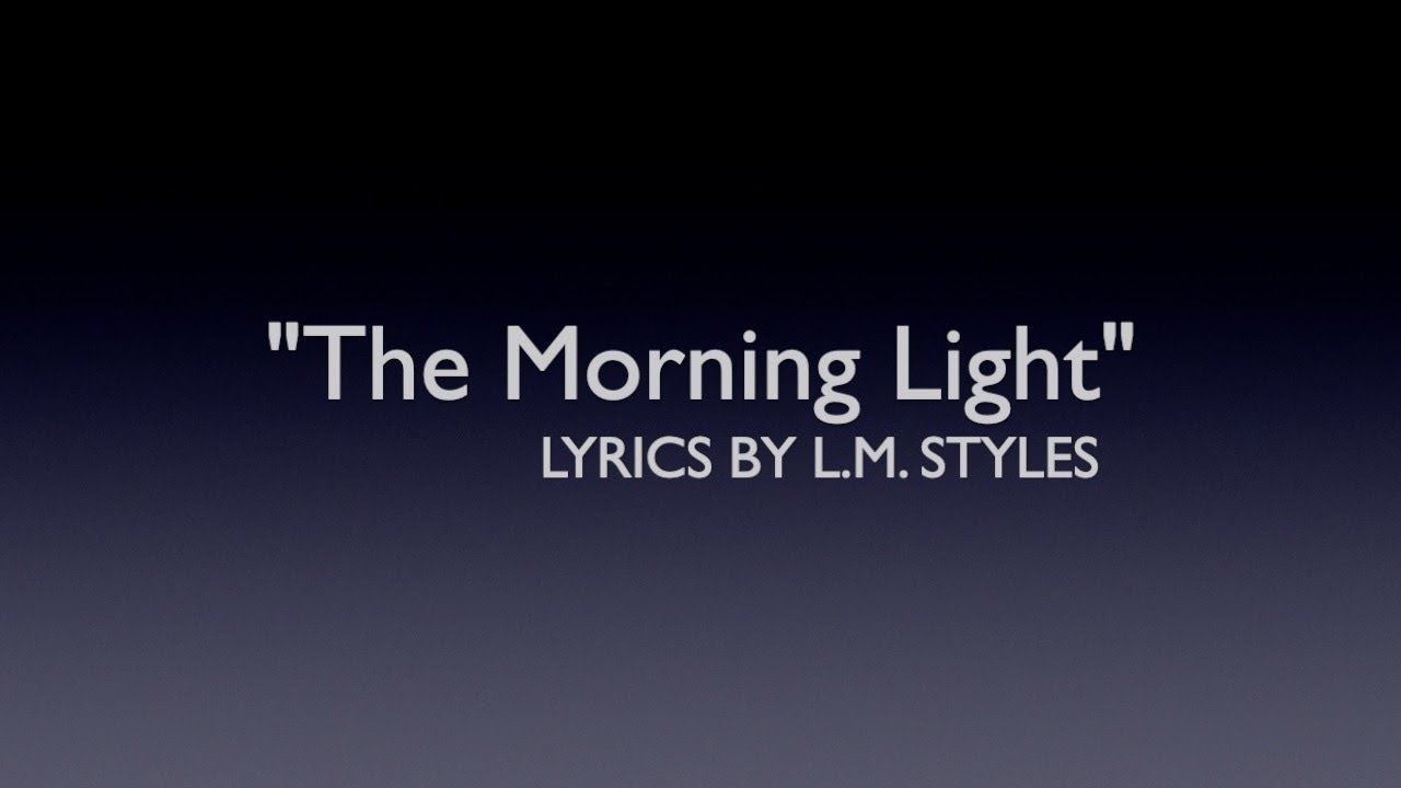 BREATHTAKING POP LYRICS 2010s/THE MORNING LIGHT BY L.M. STYLES! - YouTube