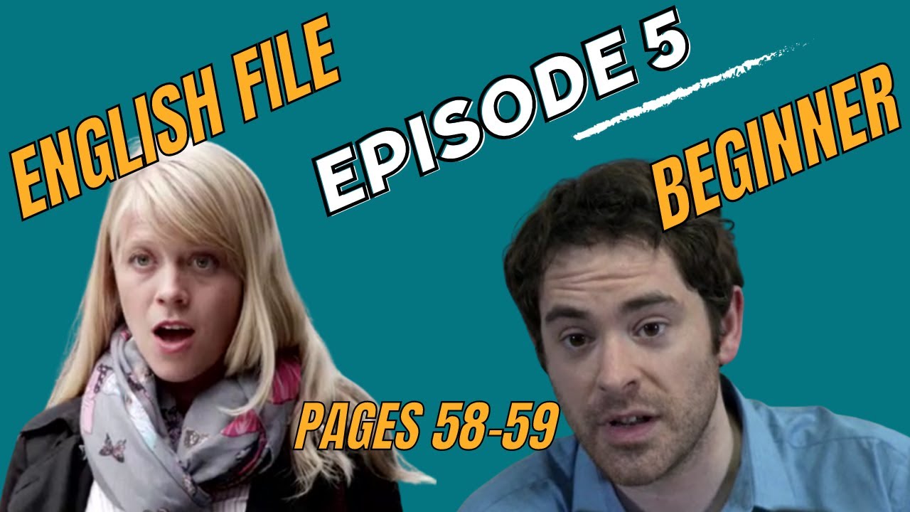 English File, Beginner, Practical English, Episode 5, pages 58–59 - YouTube