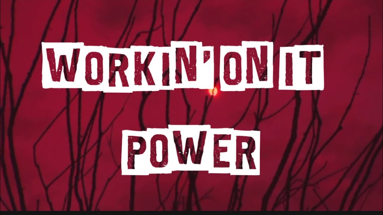 Power - Workin’ On It (Official Lyrics) - YouTube